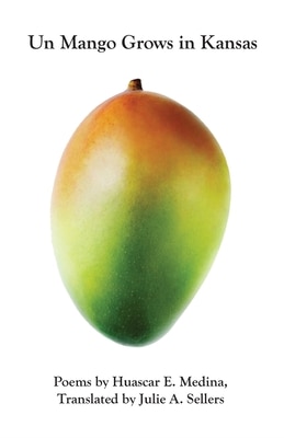 Un Mango Grows in Kansas (Poems)